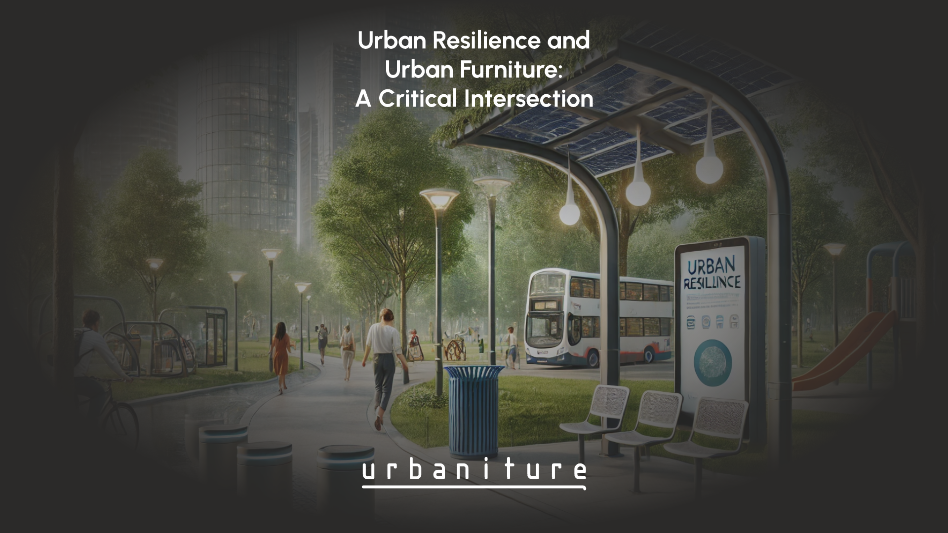 Urban Resilience and Urban Furniture: Designing for a Safer Future